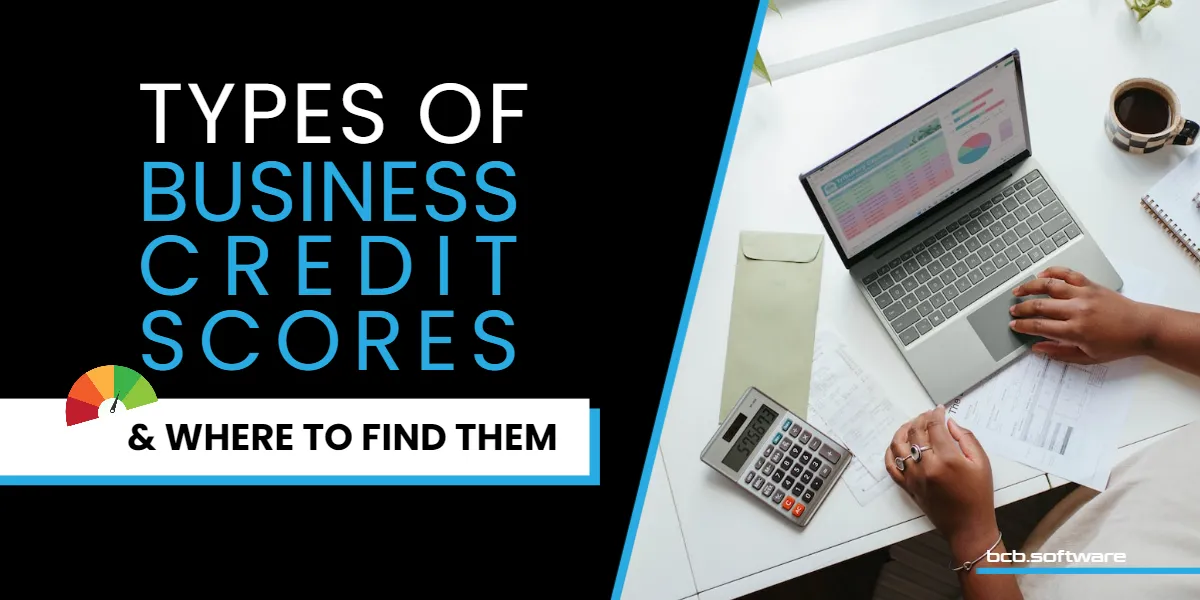 Types of Business Credit Scores; Everything You Need to Know